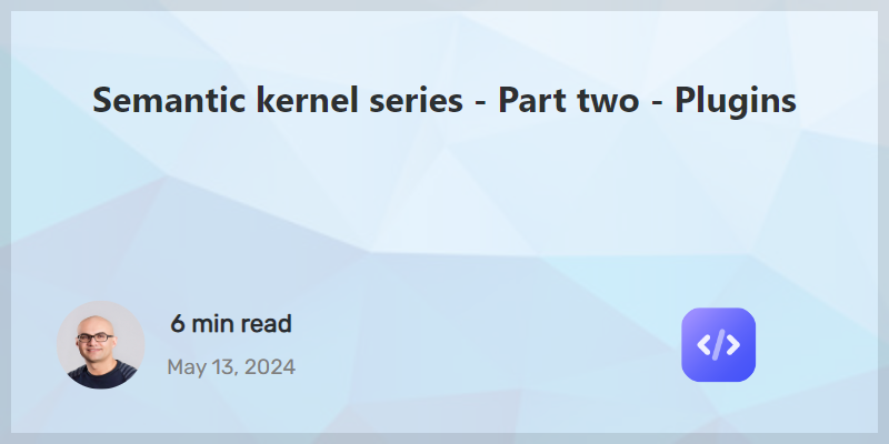 Yas Adel Mehraban (Yashints) | Semantic kernel series - Part two - Plugins